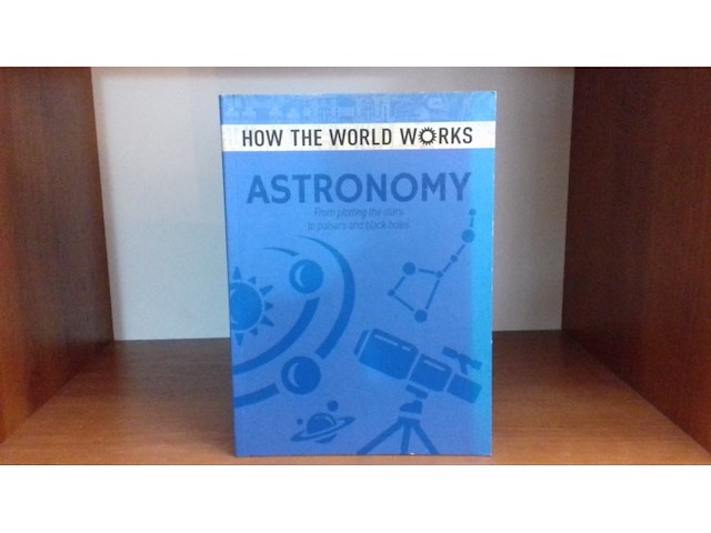 How the World Works:Astronomy - Anne Rooney