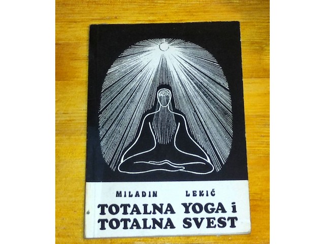 Miladin Lekić - Totalna yoga i totalna svest