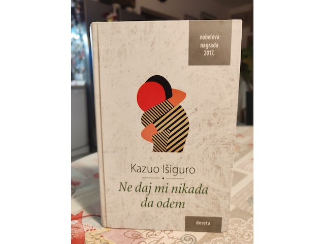 Ne daj mi nikada da odem - Kazuo Išiguro