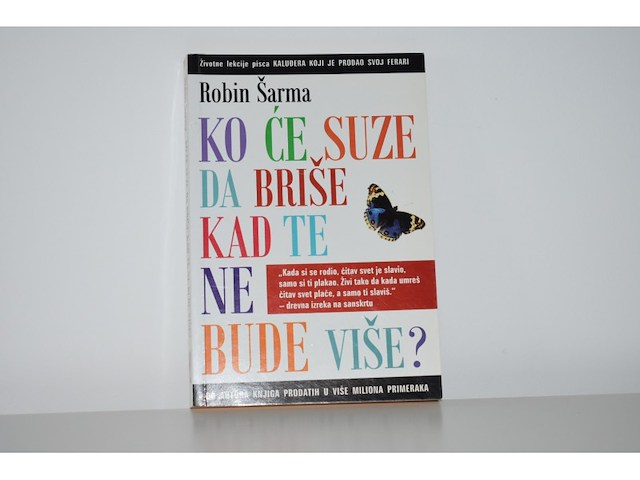 - Ko ce suze da brise kad te ne bude vise? - Robin Sarma