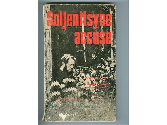 Alexandre Soljenitsyne - Soljenitsyne accuse