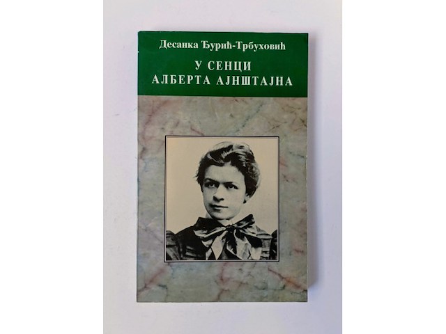 U SENCI ALBERTA AJNŠTAJNA - Desanka Đurić-Trbuhović