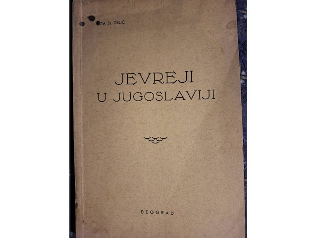 R.St. Delić - Jevreji u Jugoslaviji, Beograd, (1938).