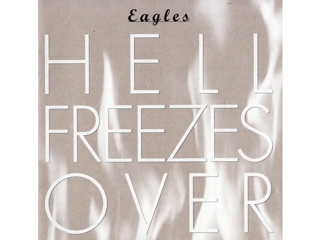 Eagles - Hell Freezes Over