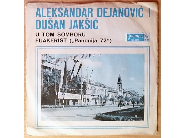 SP DUŠAN JAKŠIĆ - U tom Somboru / Fijakerist (1972)