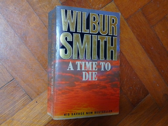 A TIME TO DIE, Wilbur Smith