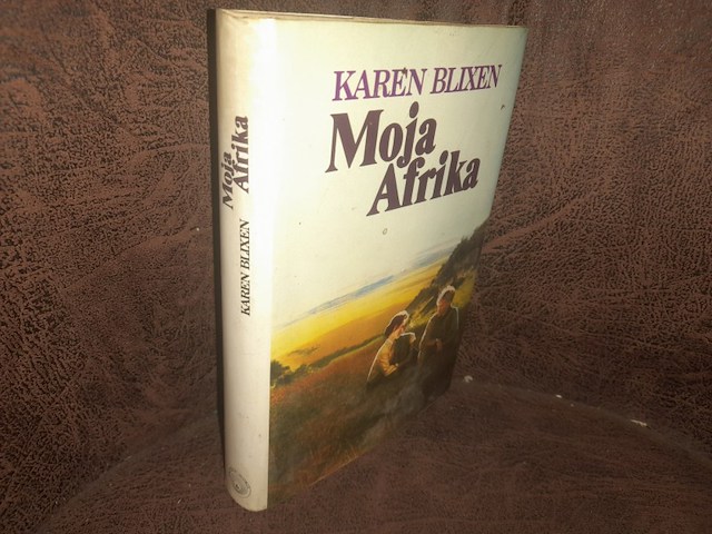 Karen Blixen - Moja Afrika