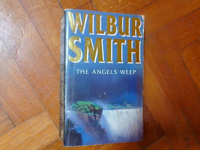 THE ANGELS WEEP, Wilbur Smith