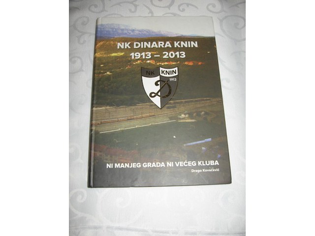 NK Dinara Knin 1913-2013 Drago Kovačević