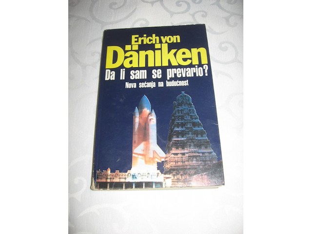 Da li sam se prevario - Erich von Daniken