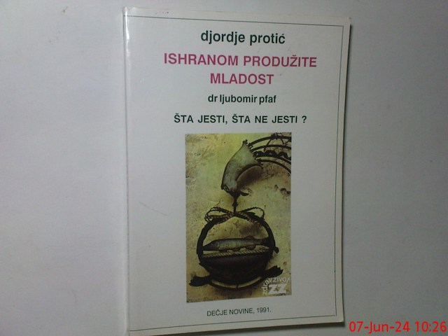 DJORDJE PROTIC -  ISHRANOM PRODUZITE MLADOST