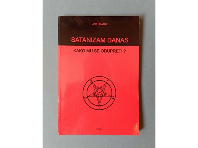 SATANIZAM DANAS KAKO MU SE ODUPRETI?- Ana Pilatov