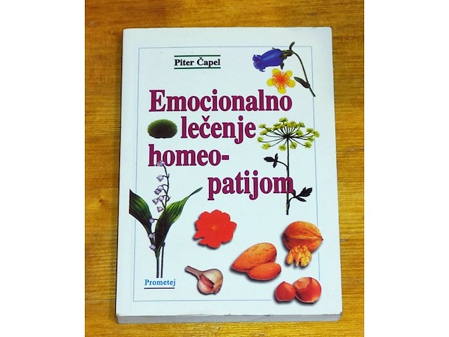 Emocionalno lecenje homeopatijom - Piter Čapel