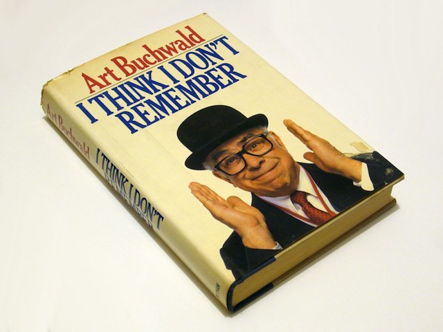 Art Buchwald - I Think I Don`t Remember