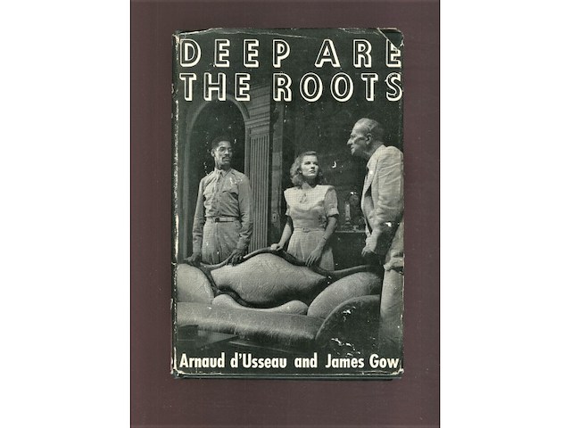 Arnaud d`Usseau, James Gow - Deep Are the Roots