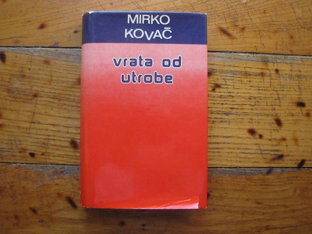 MIRKO KOVAČ - VRATA OD UTROBE