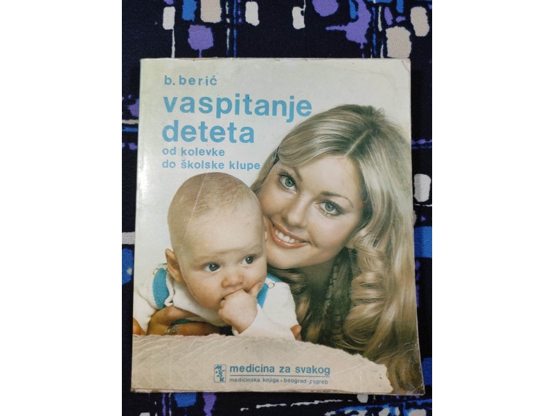 Vaspitanje vašeg deteta - B.Berić