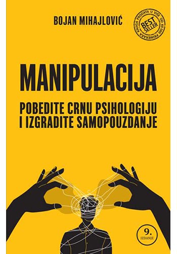 MANIPULACIJA: Pobedite crnu psihologiju i izgradite samopouzdanje – Bojan Mihajlović