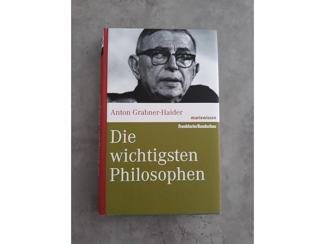 Anton Grabner-Haider - Die wichtigsten Philosophen