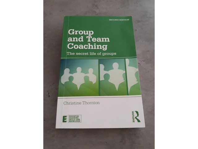 Group and Team Coaching: The secret life of groups (Ess