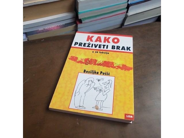 Bosiljka Pusic - Kako preziveti brak