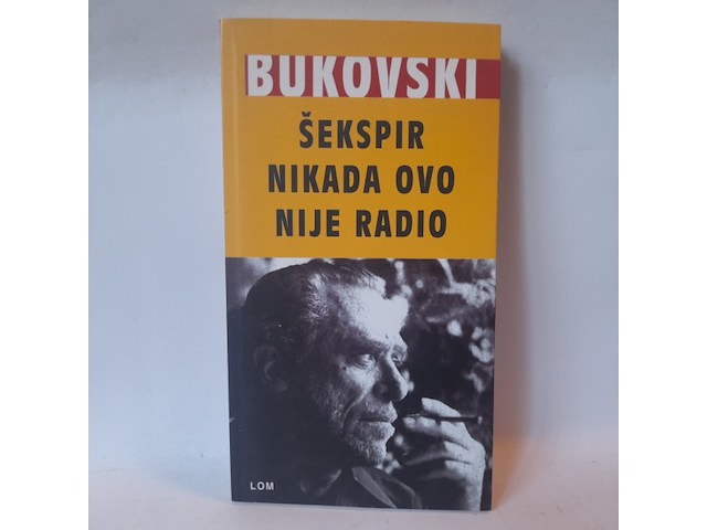 Šekspir nikada ovo nije radio - Čarls Bukovski