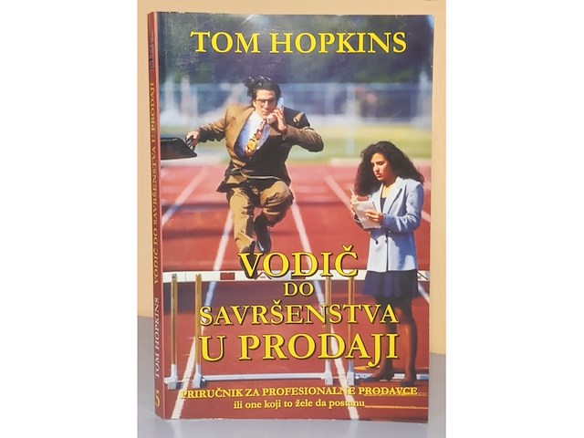 VODIČ DO SAVRŠENSTVA U PRODAJI Tom Hopkins