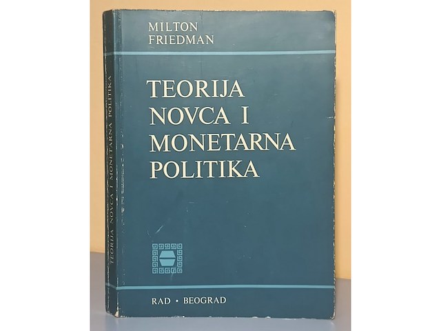 TEORIJA NOVCA I MONETARNA POLITIKA Milton Friedman