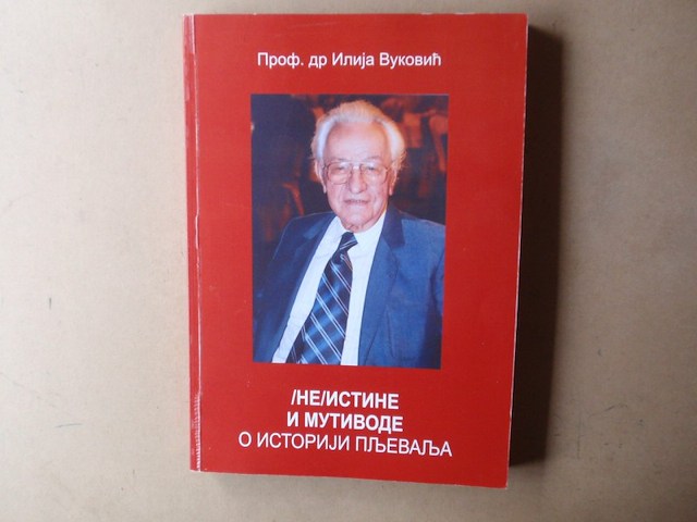 Ilija Vuković - NEISTINE  MUTIVODE O ISTORIJI PLJEVALJA