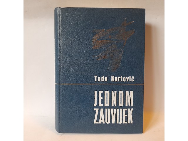 Todo Kurtović - JEDNOM ZAUVIJEK