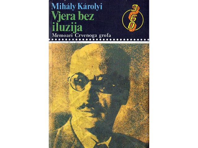 Vjera bez iluzija,Memoari crvenog grofa - Mihaly Karoly