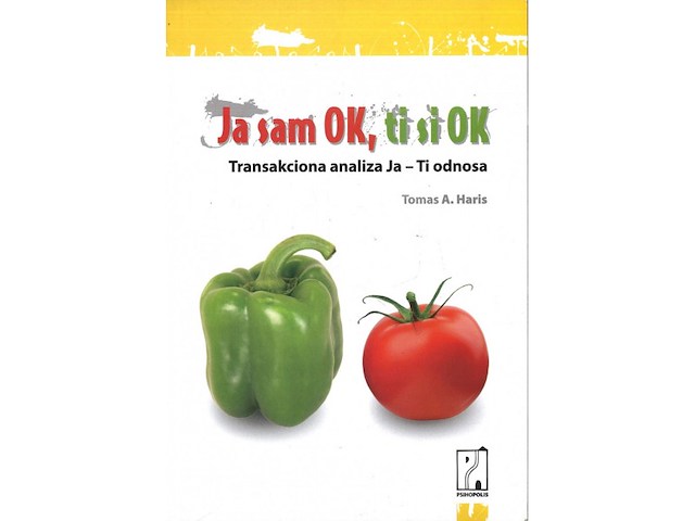 Tomas A. Haris JA SAM OK, TI SI OK (transakciona analiz