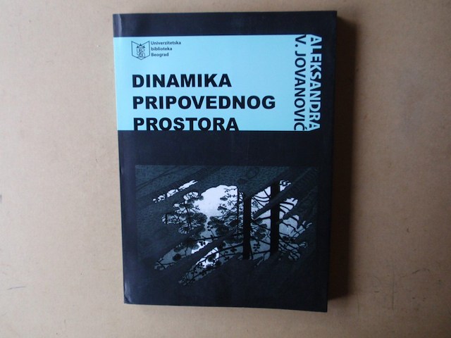 Aleksandra V. Jovanović - DINAMIKA PRIPOVEDNOG PROSTORA