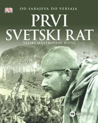 Prvi svetski rat - veliki ilustrovani vodič - Dalibor Denda, R. G. Grant