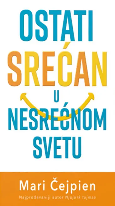 Ostati srećan u nesrećnom svetu