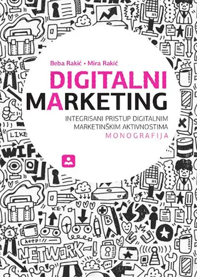 Digitalni marketing: integrisani pristup digitalnim marketinškim aktivnostima