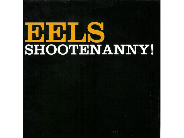 Eels – Shootenanny!