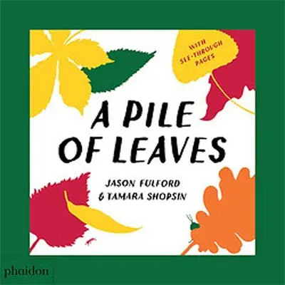 Phaidon A Pile Of Leaves: Published In Collaboration With The Whitney Museum Of American Art