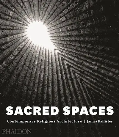 Phaidon Sacred Spaces: Contemporary Religious Architecture