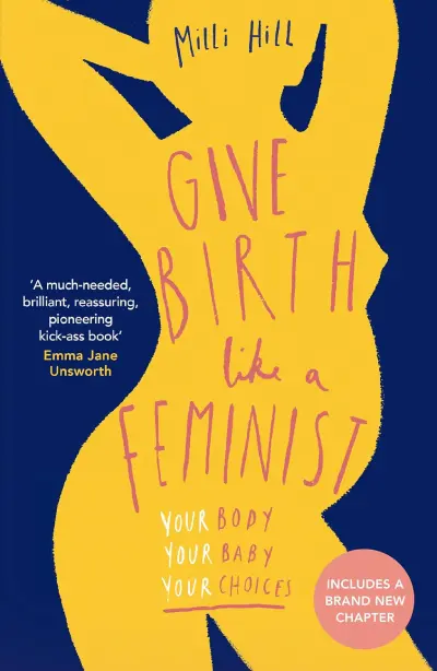 Harper Collins Publishers Ltd Give Birth Like a Feminist