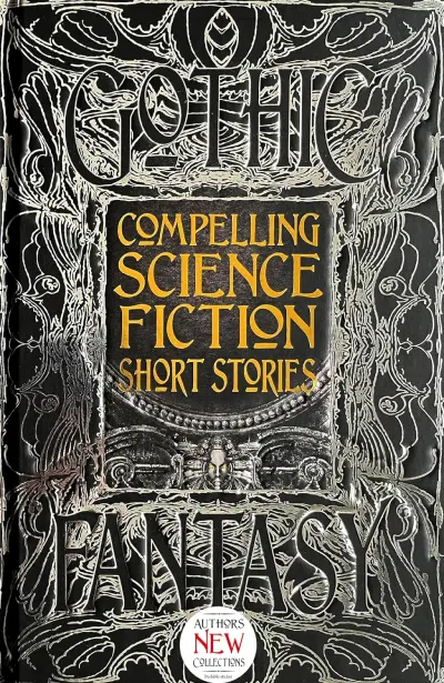 Flame Tree Compelling Science Fiction Short Stories: Short Stories: Anthology of New & Classic Tales