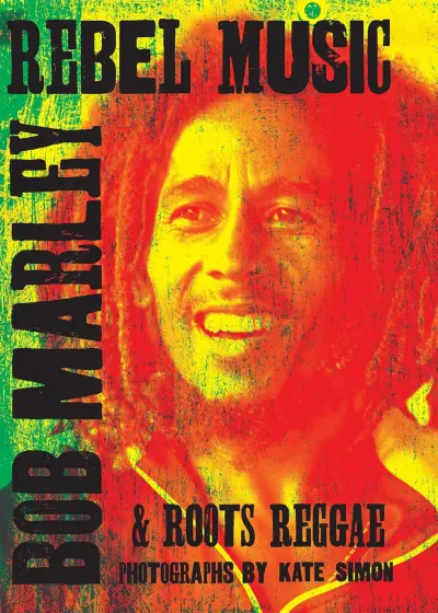 Ingram Publisher Services Rebel 10057: Bob Marley & Roots Reggae