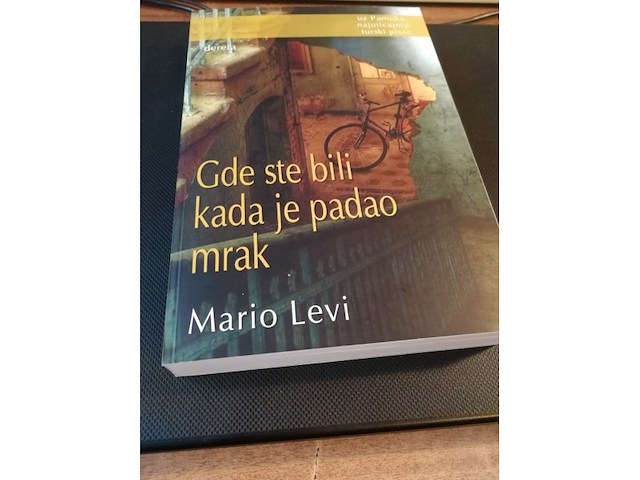 Gde ste bili kada je padao mrak - Mario Levi