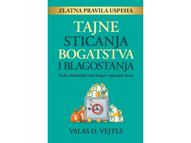 Tajne sticanja bogatstva i blagostanja - Valas Vejtl