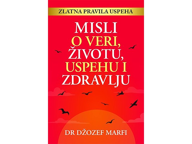 Misli o veri, životu, uspehu i zdravlju - dr Džozef Mar