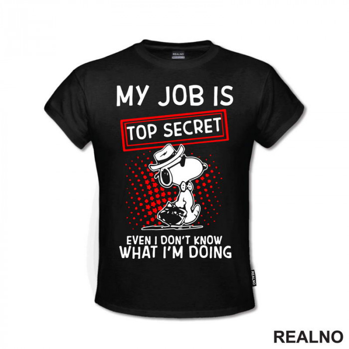MY JOB IS TOP SECRET - SNUPI - HUMOR - MAJICA