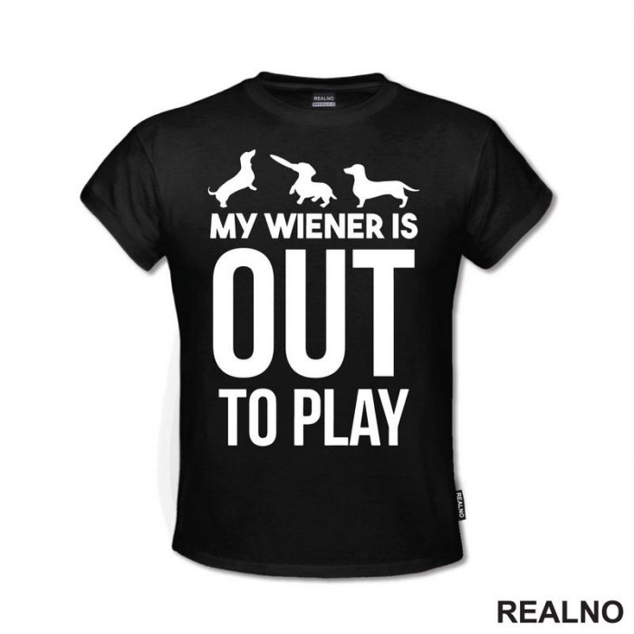 MY WIENER IS OUT TO PLAY - JAZAVIČAR - PAS - DOG - MAJICA