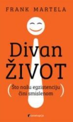 Divan Život: Što Našu Egzistenciju Čini Smislenom Od Frank Martela