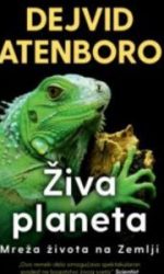 Živa Planeta: Mreža Života Na Zemlji Od Dejvid Atenboro