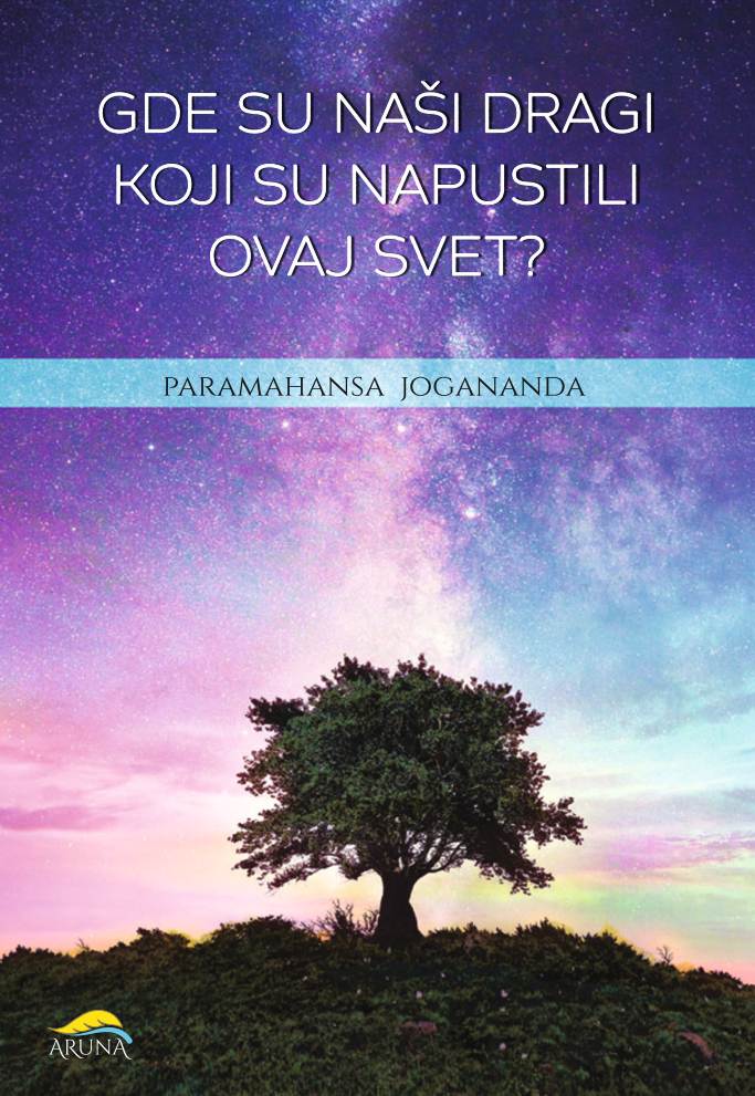 Gde su naši dragi koji su napustili ovaj svet? - Paramahansa Jogananda